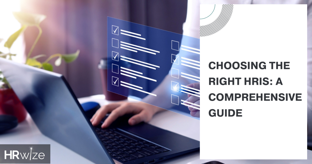 Choosing the Right HRIS: A Comprehensive Guide – HRWize